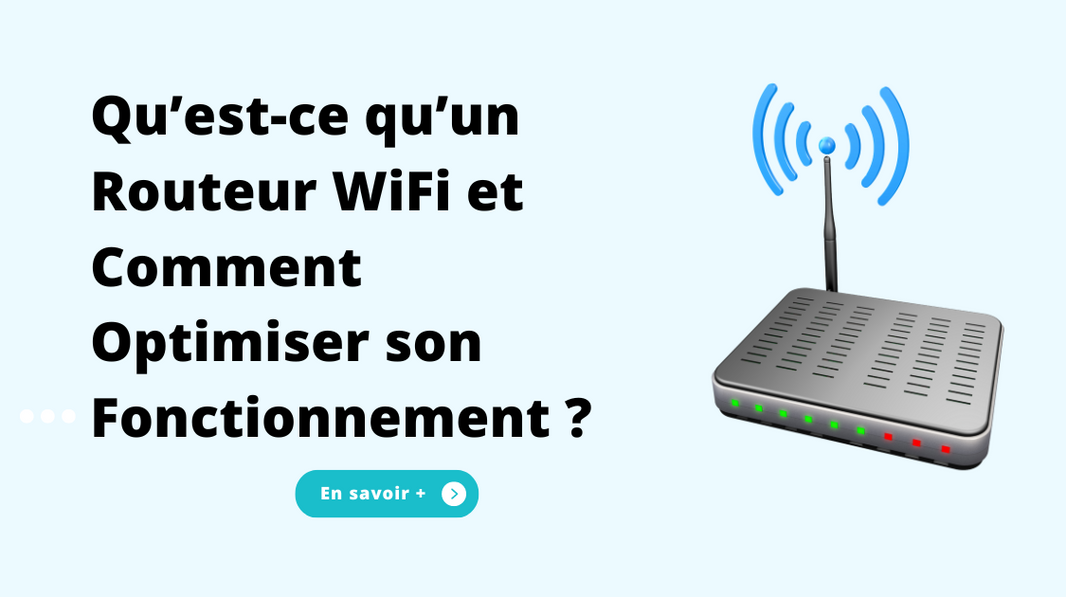 Qu’est-ce qu’un Routeur WiFi et Comment Optimiser son Fonctionnement